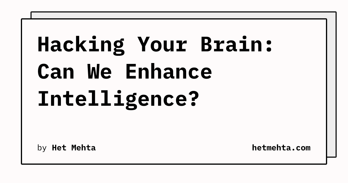 Hacking Your Brain: Can We Enhance Intelligence? | hetmehta.com